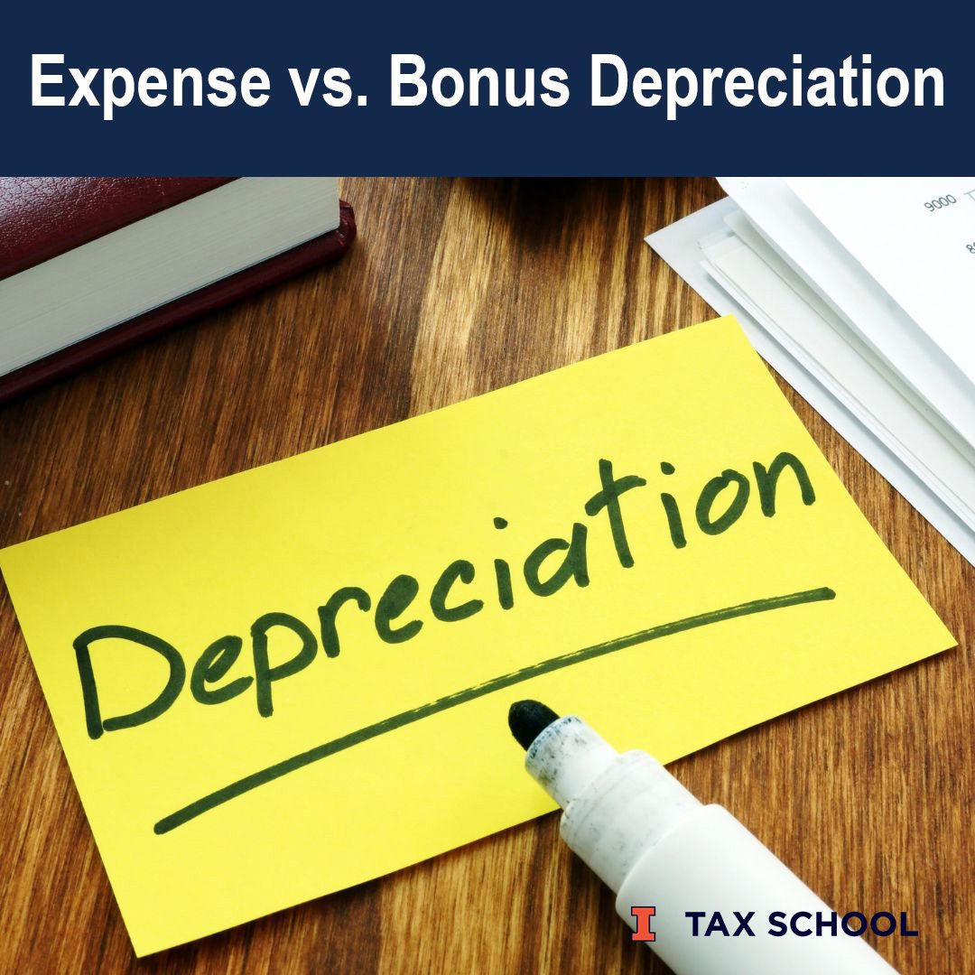 IRC §179 Expense vs. Bonus Depreciation - U of I Tax School